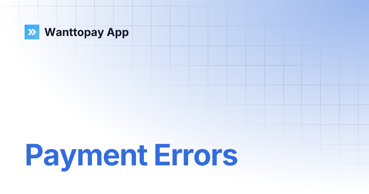 Payment Errors | Wanttopay App